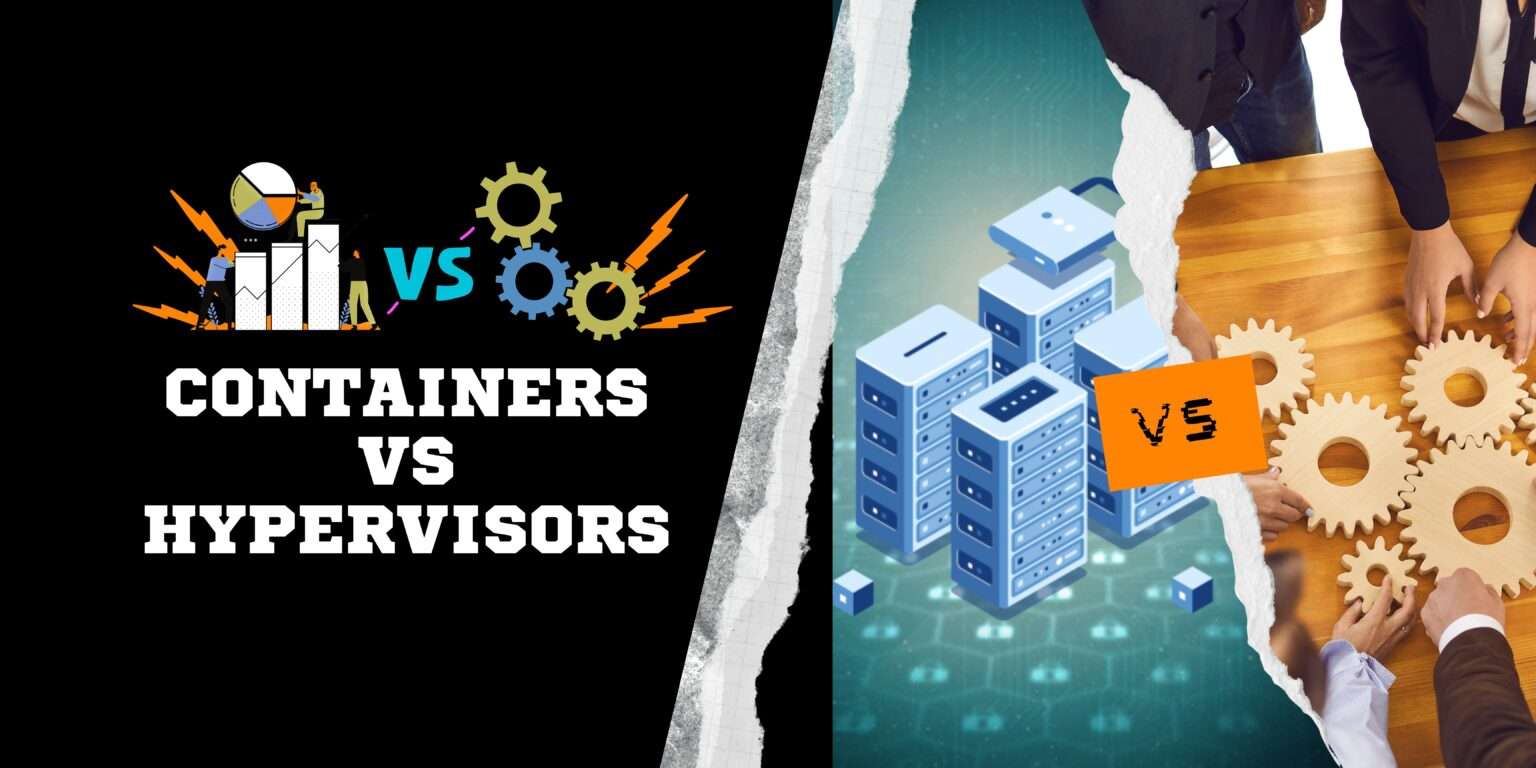 Containers vs Hypervisors: What's the Difference?